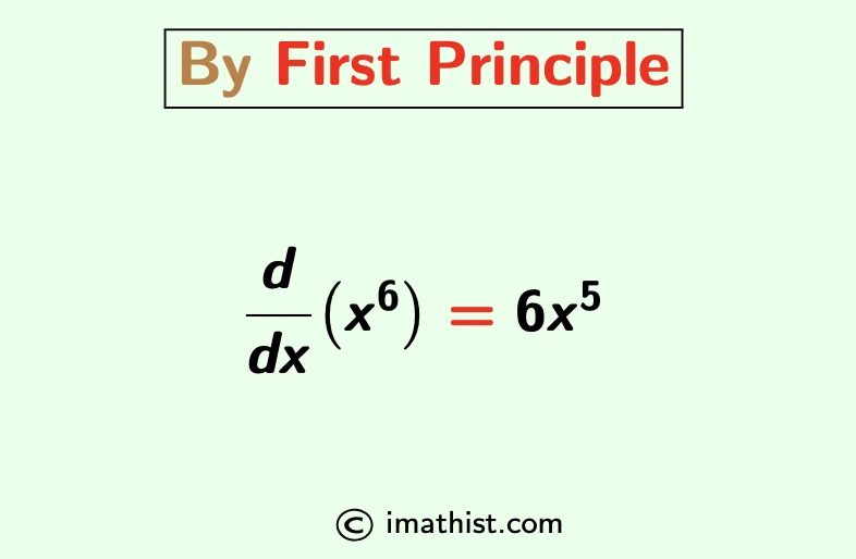 Derivative of x^6: Proof by First Principle, Power Rule - iMath